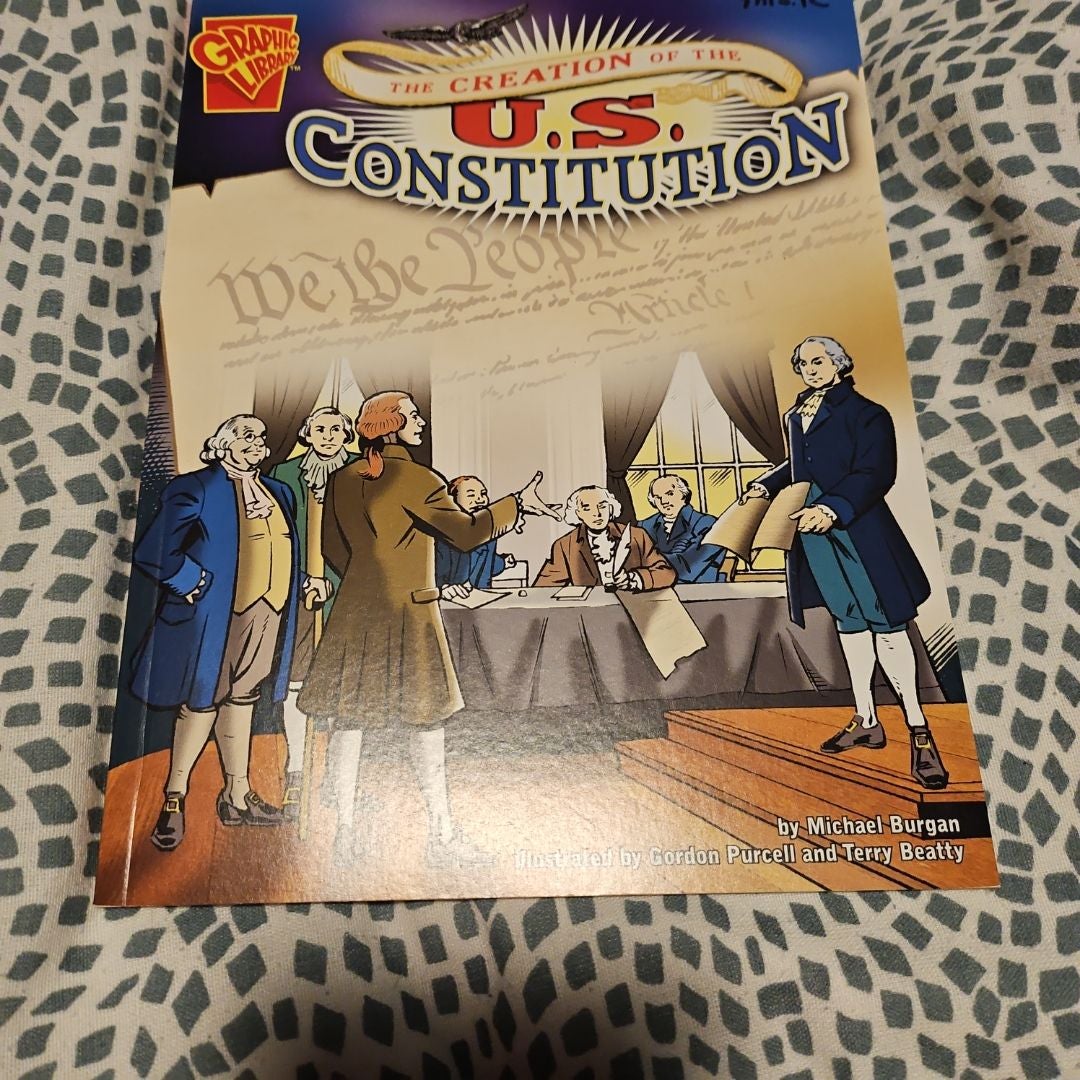 The Creation of the U. S. Constitution by Michael Burgan