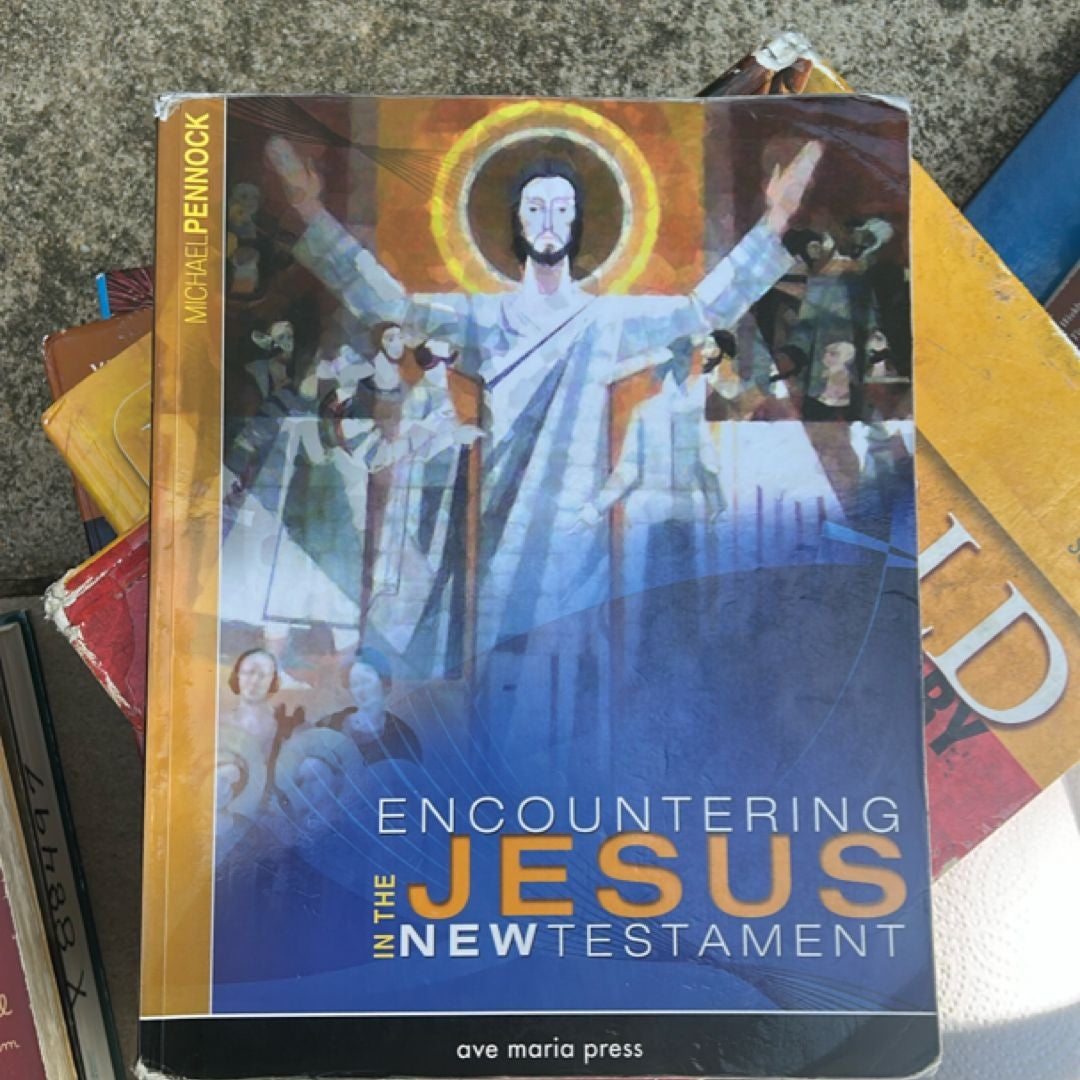 Encountering Jesus in the New Testament by Michael Pennock