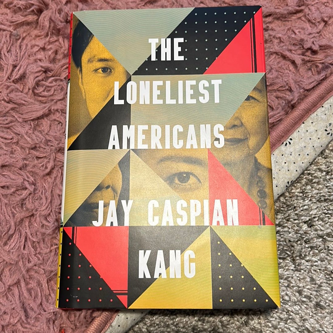 The Loneliest Americans by Jay Caspian Kang, Hardcover | Pangobooks