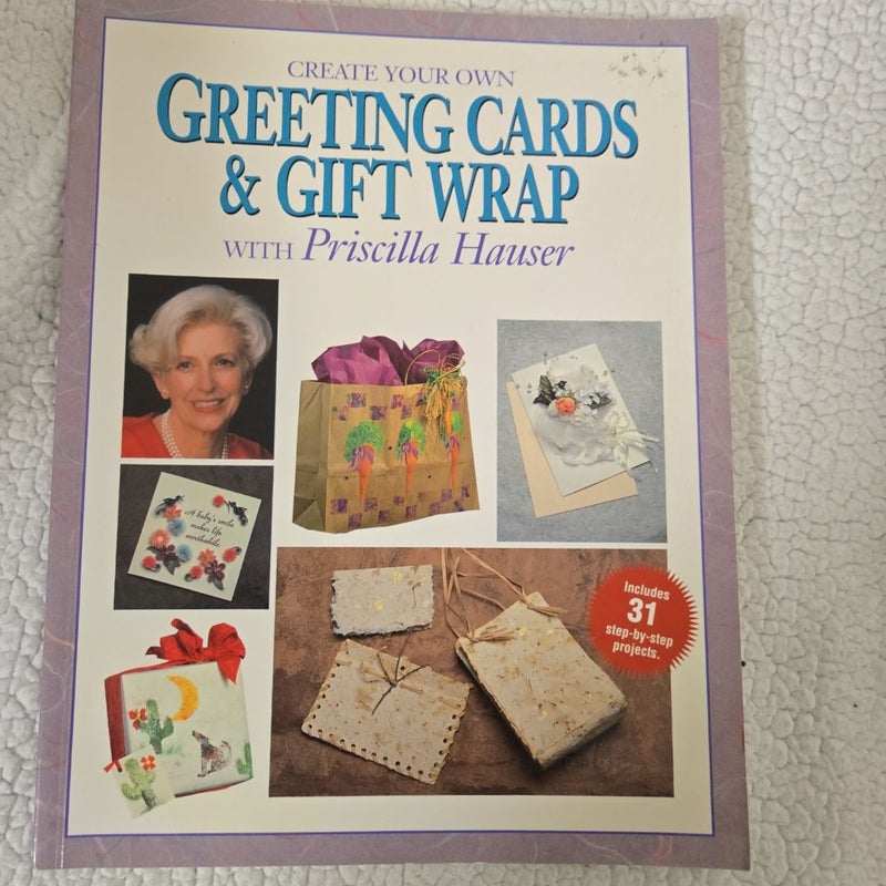 Create Your Own Greeting Cards and Gift Wrap by Priscilla Hauser