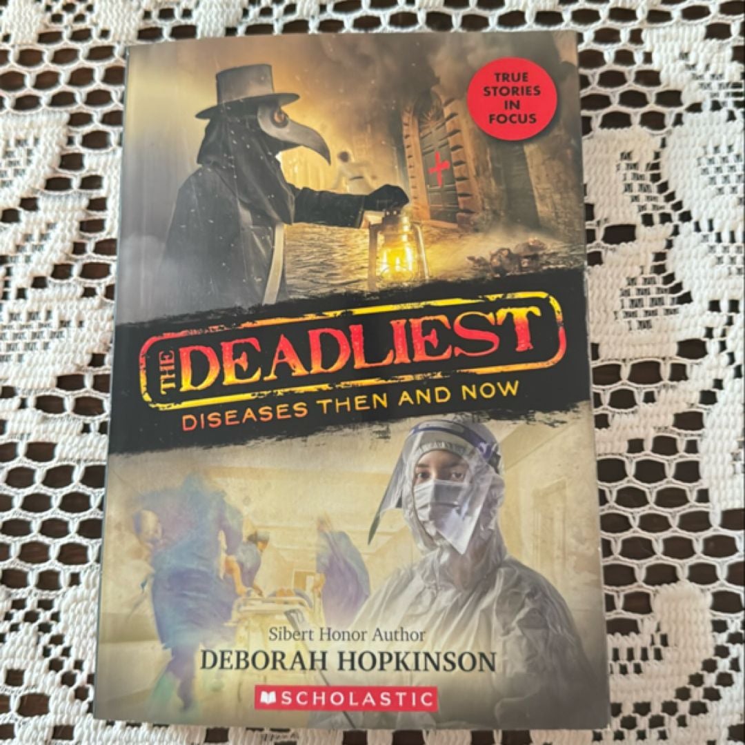 The Deadliest Diseases Then and Now (the Deadliest #1, Scholastic Focus) by Deborah Hopkinson