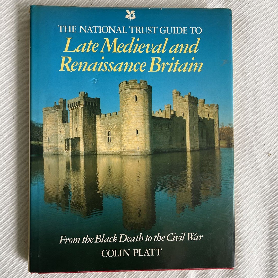 The National Trust Guide to Late Medieval and Renaissance Britain by ...