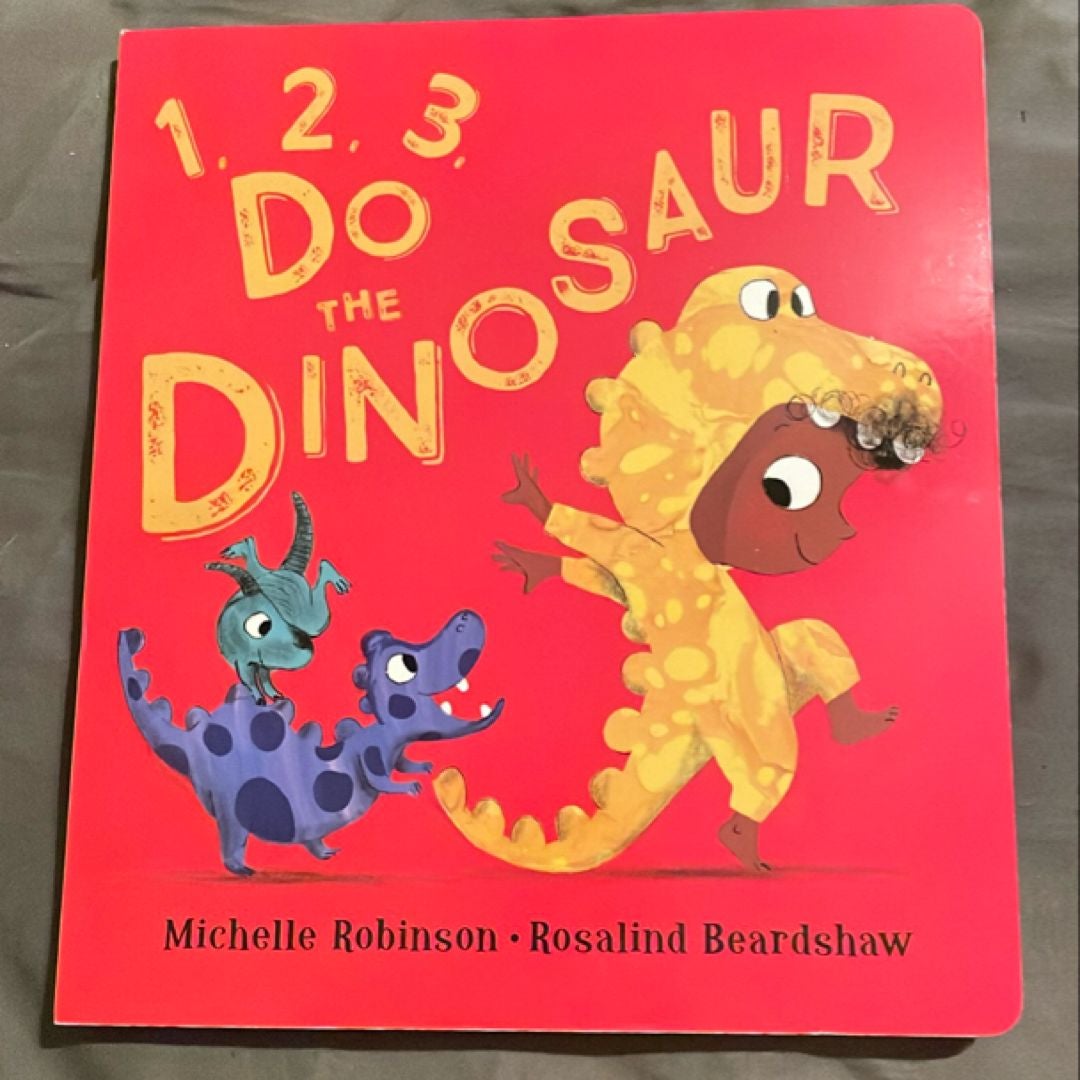 1, 2, 3 Do the Dinosaur by Michelle Robinson
