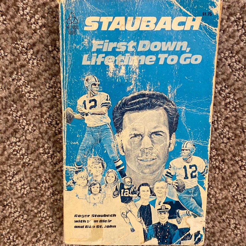 Staubach - First Down, A Lifetime to Go by Roger Staubach; Sam Blair ...