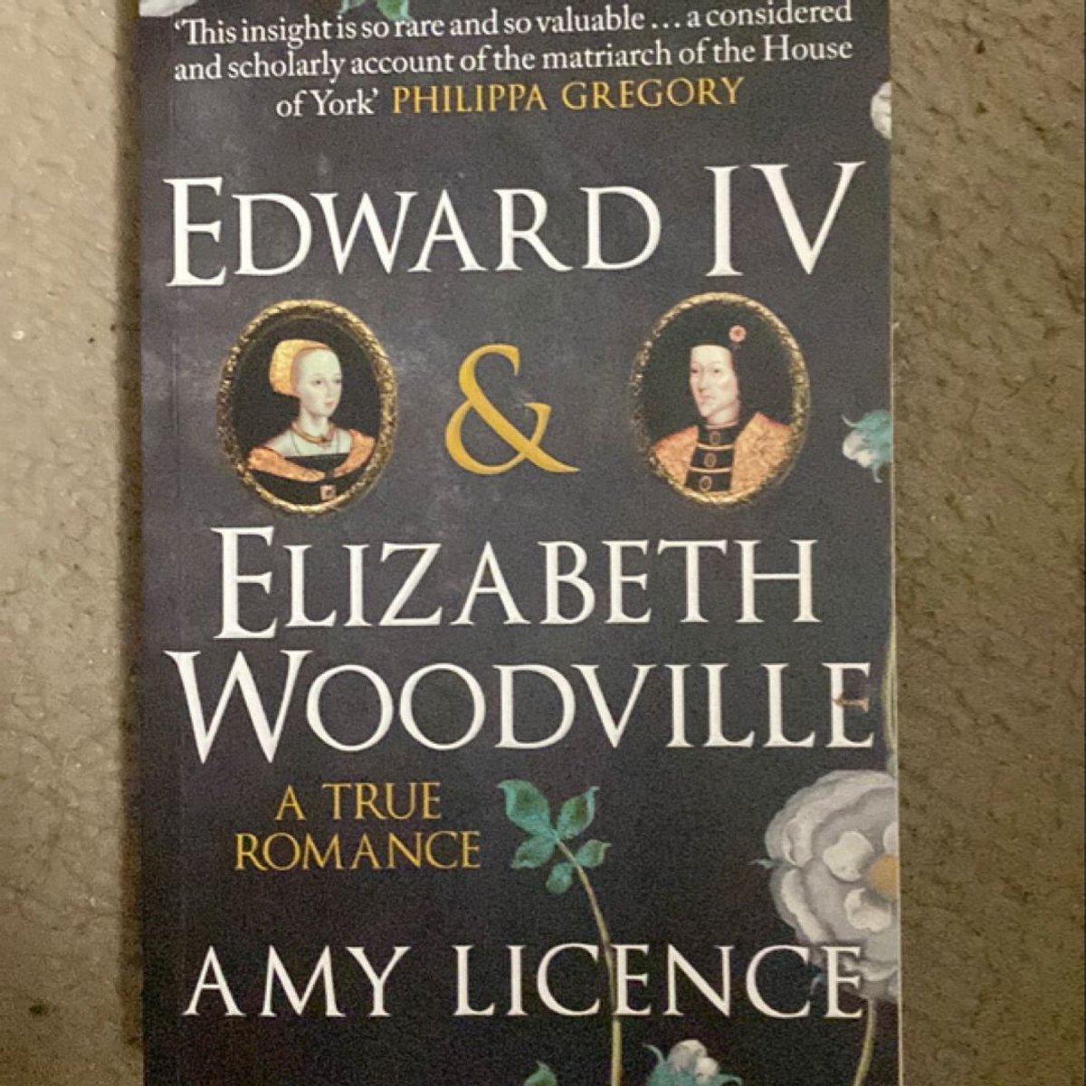 Edward IV and Elizabeth Woodville by Amy Licence