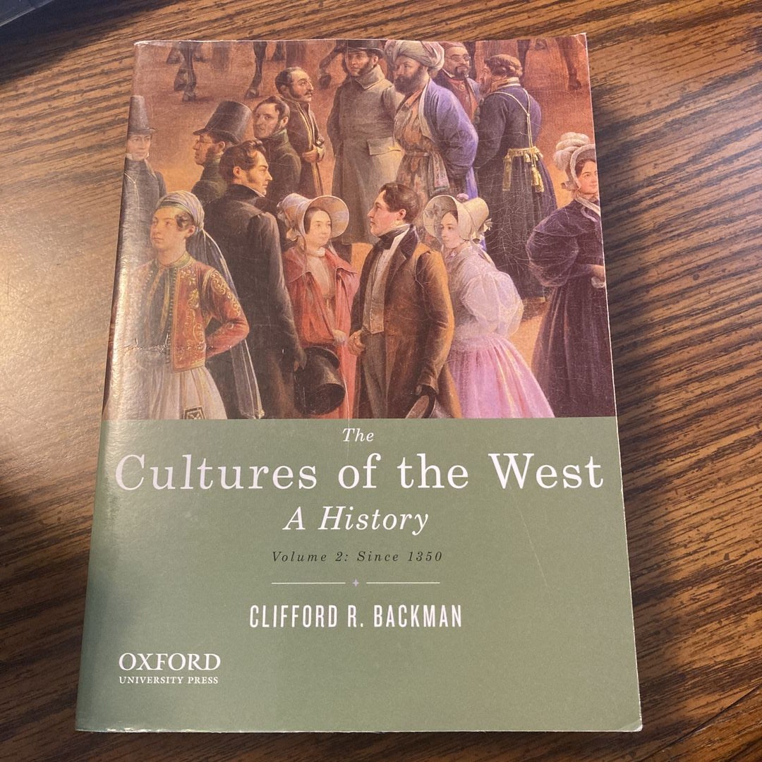 The Cultures of the West, Volume Two: Since 1350 by Clifford R. Backman
