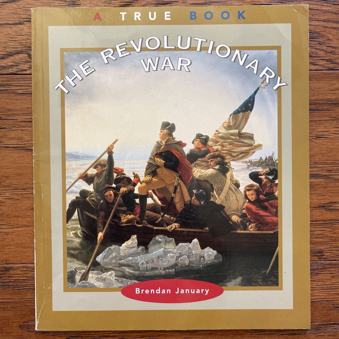 The Revolutionary War (a True Book: American History) by Brendan January
