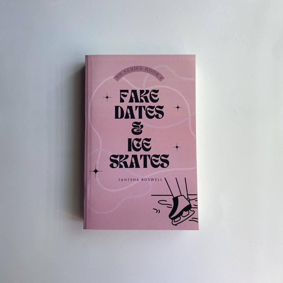 Fake Dates and Ice Skates by Janisha Boswell