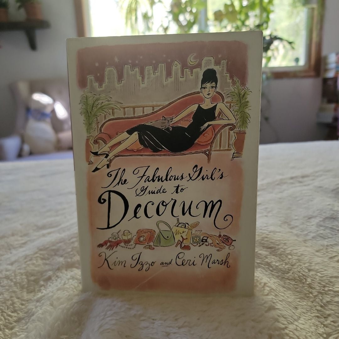 The Fabulous Girl's Guide to Decorum by Kim Izzo, Ceri Marsh