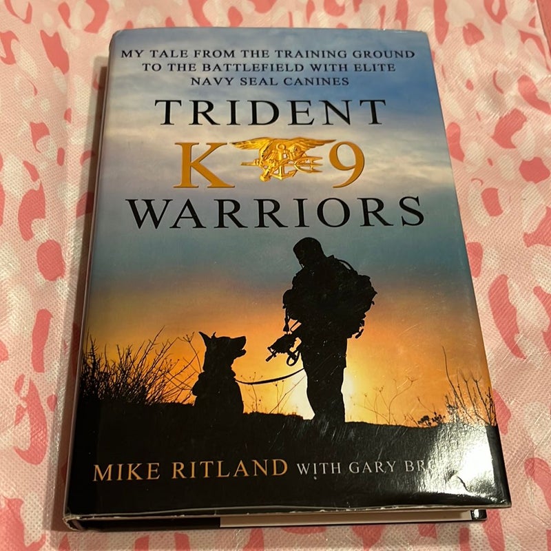 Trident K9 Warriors by Mike Ritland, Gary Brozek