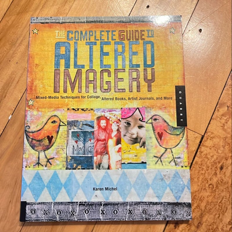 The Complete Guide to Altered Imagery by Karen Michel