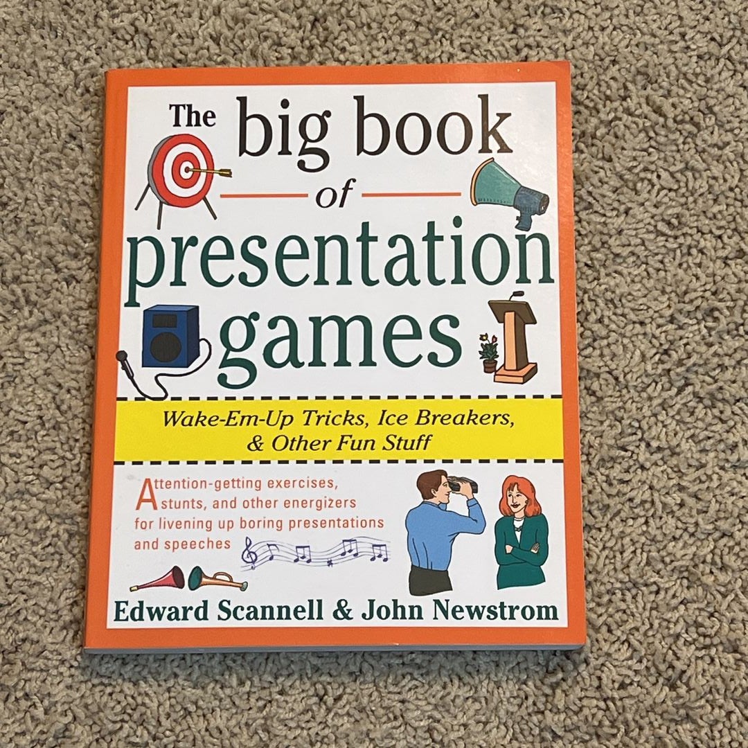 The Big Book of Presentation Games: Wake-Em-Up Tricks, Icebreakers, and ...