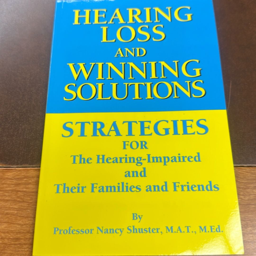 Hearing Loss, Winning Solutions by Nancy Shuster