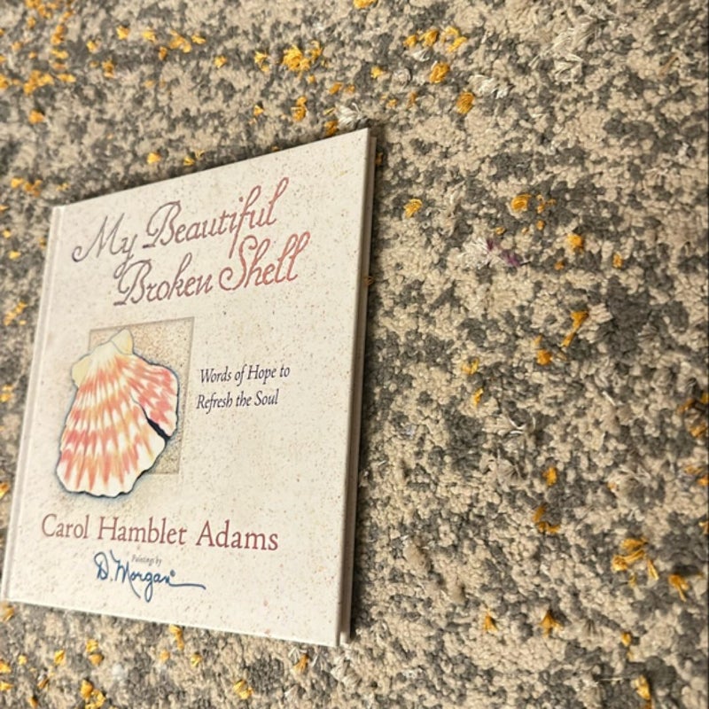 My Beautiful Broken Shell by Carol Hamblet Adams; D. Morgan, Hardcover ...