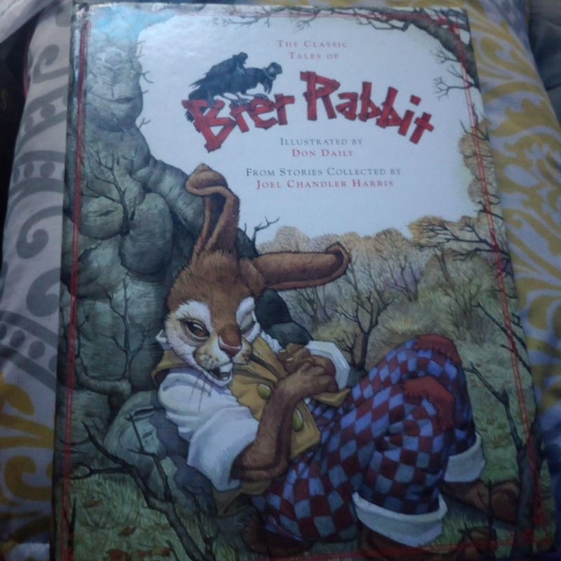 The Classic Tales of Brer Rabbit by Joe Chandler Harris