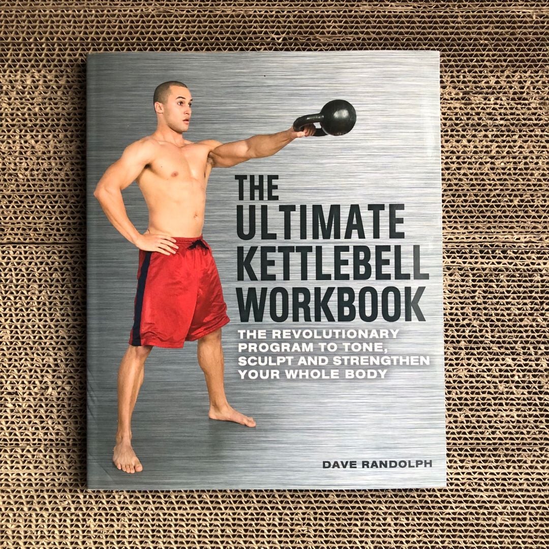 The Ultimate Kettlebell Workbook by Dave Randolph