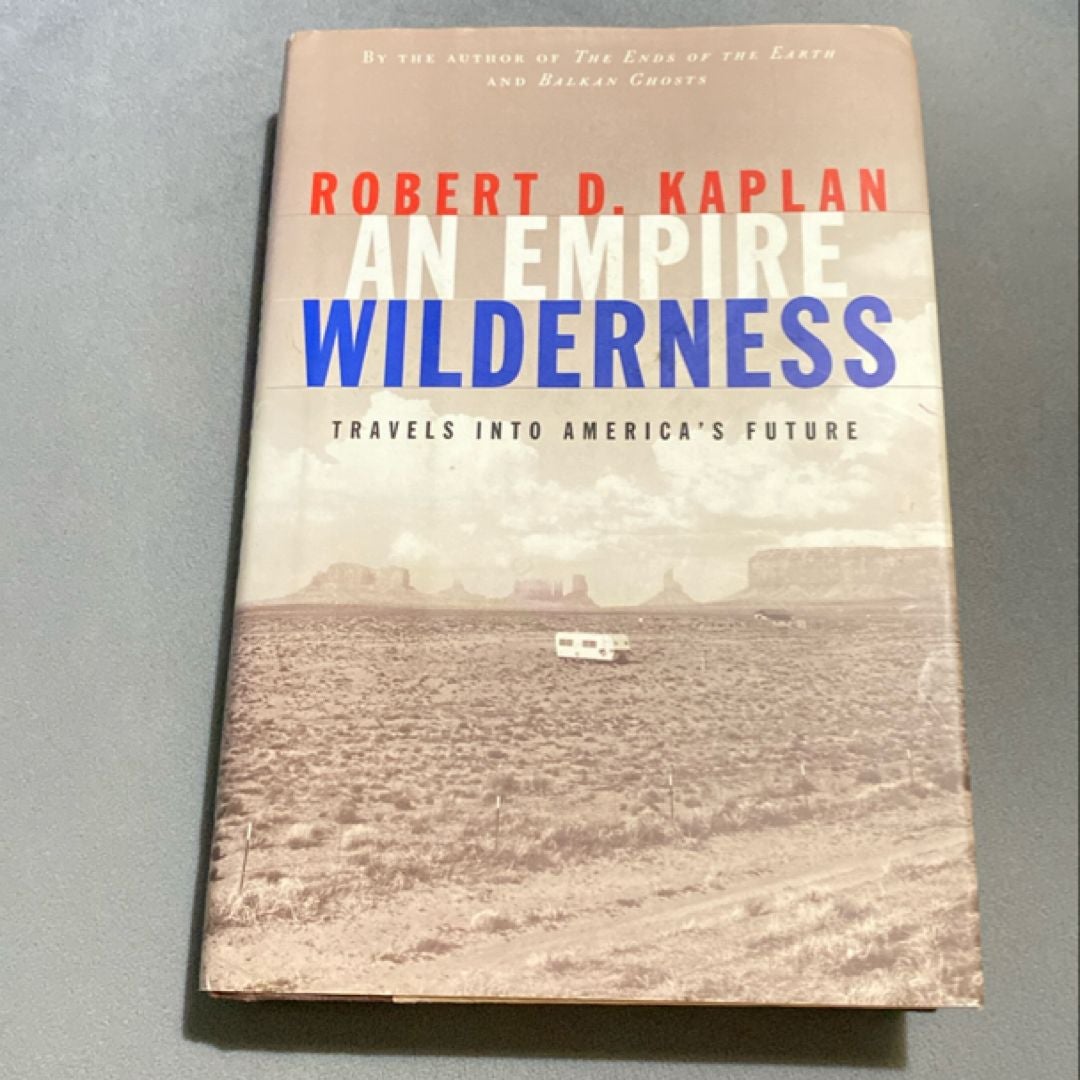 An Empire Wilderness by Robert D. Kaplan
