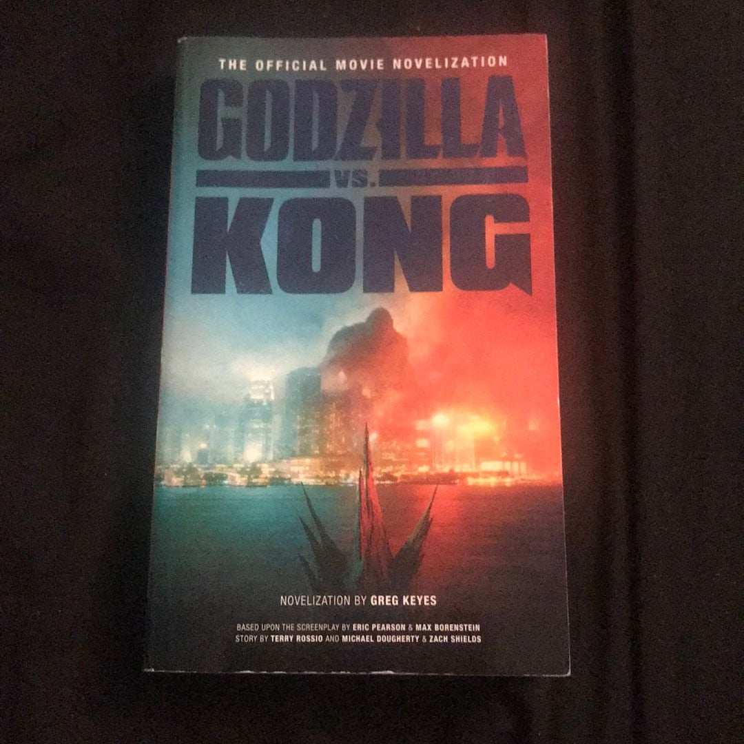 Godzilla vs. Kong: the Official Movie Novelization by Greg Keyes