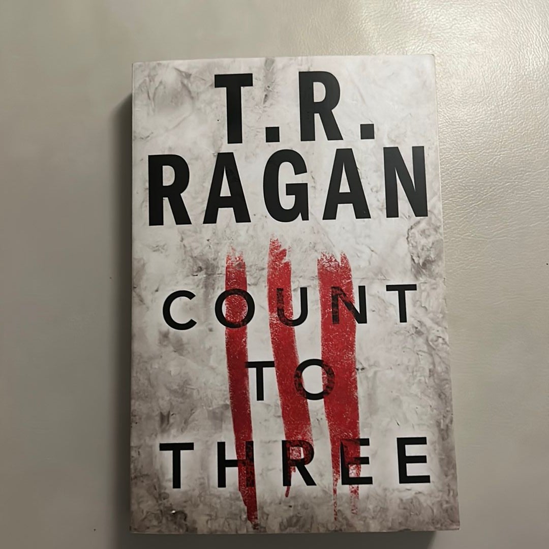 Count to Three by T. R. Ragan