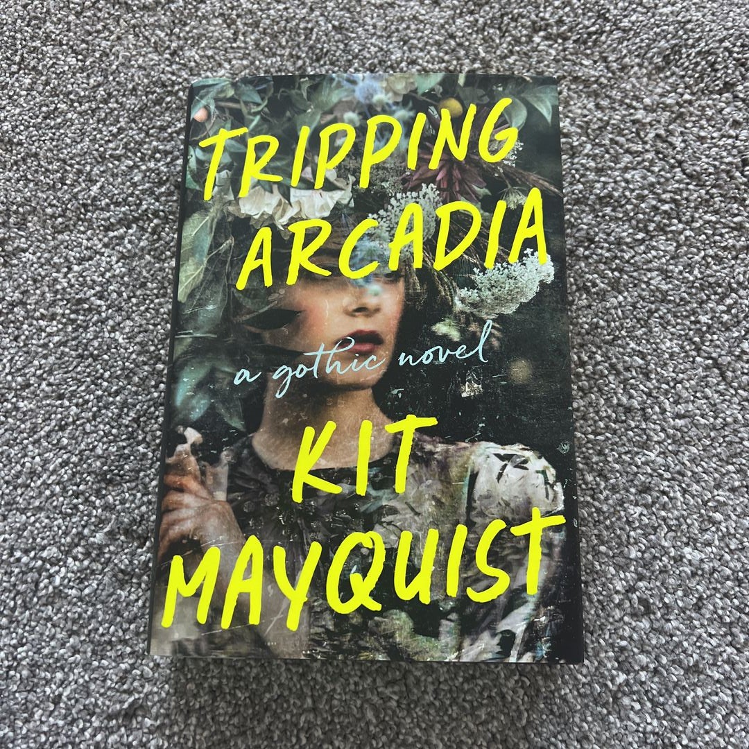 Tripping Arcadia by Kit Mayquist, Hardcover | Pangobooks