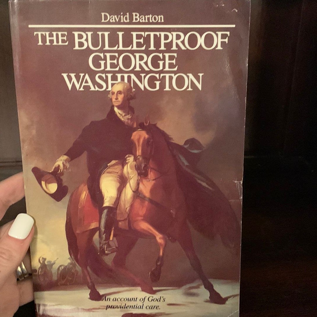 The Bulletproof George Washington by David Barton, Paperback | Pangobooks