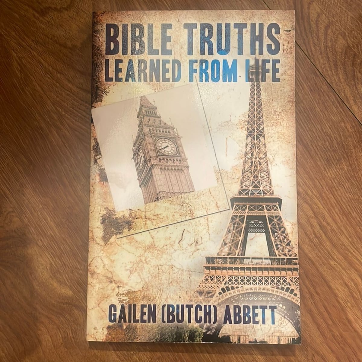 Bible Truths Learned from Life by Gailen Abbett