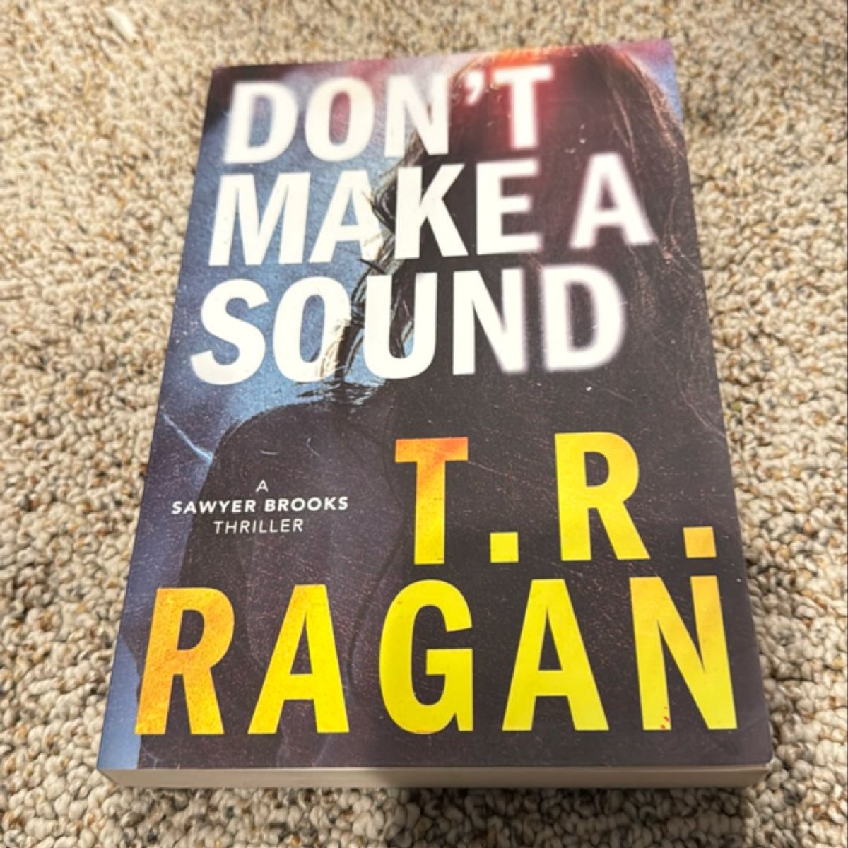 Don't Make a Sound by T. R. Ragan