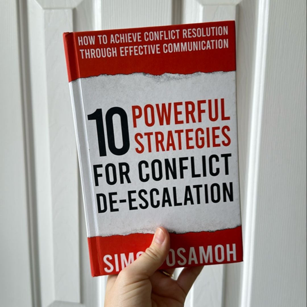 10 Powerful Strategies for Conflict De-Escalation by Simon Osamoh