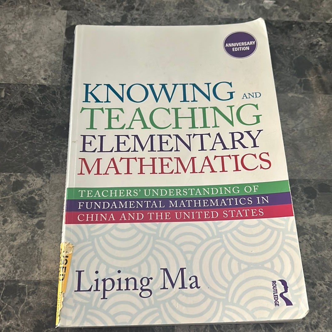 Knowing and Teaching Elementary Mathematics by Liping Ma
