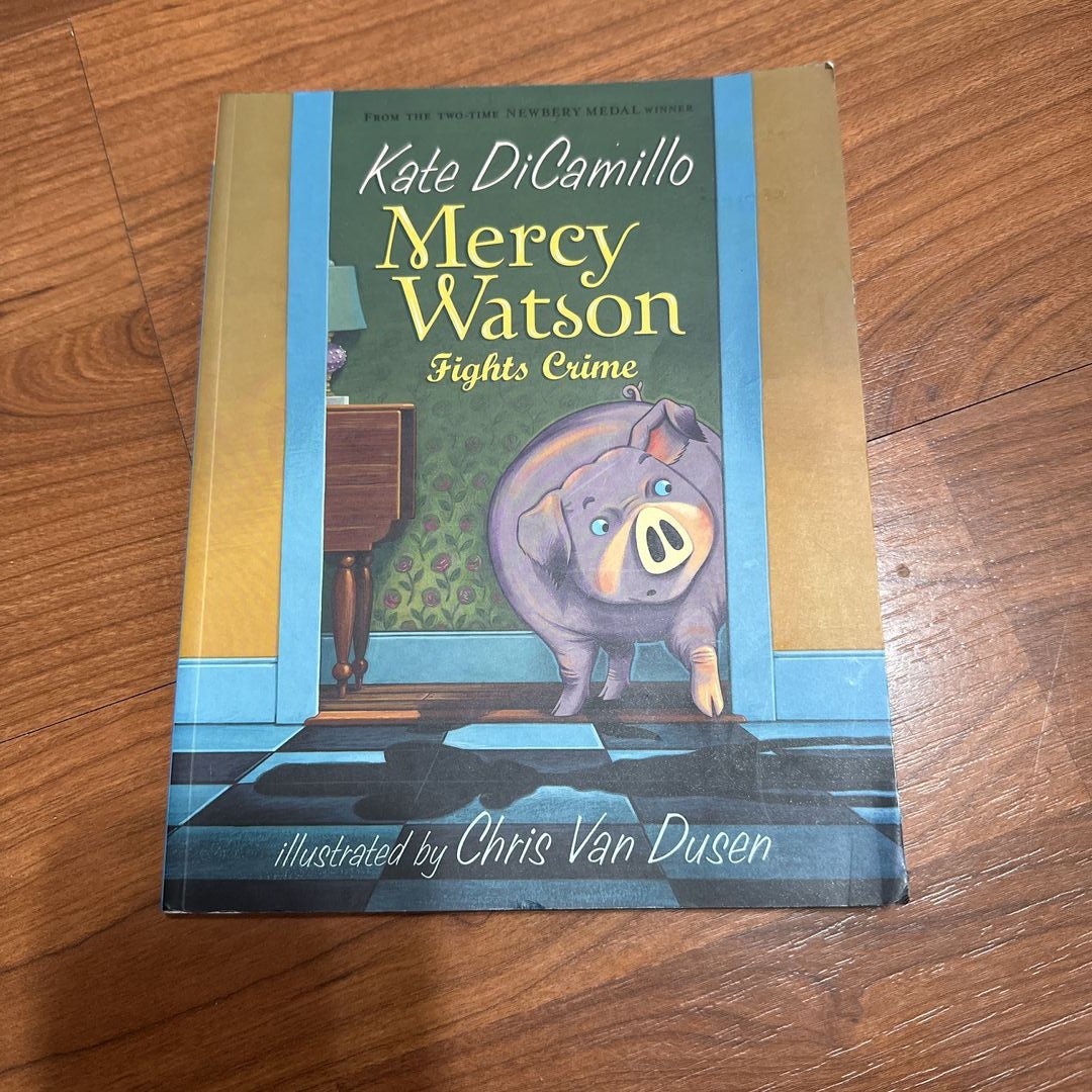 Mercy Watson Fights Crime by Kate DiCamillo