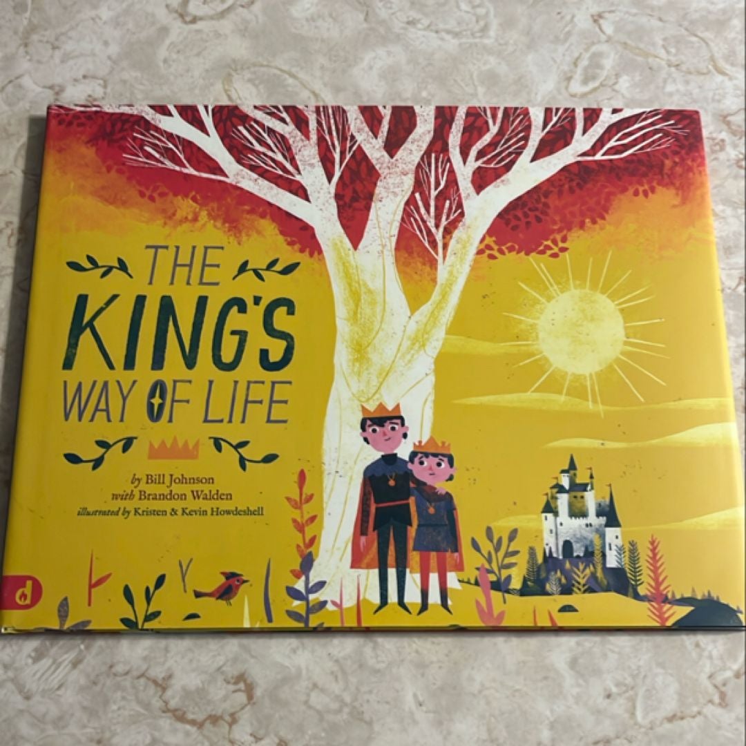 The King's Way of Life by Bill Johnson, Brandon Walden
