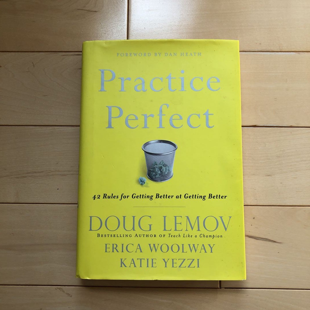 Practice Perfect by Doug Lemov, Erica Woolway, Katie Yezzi, Dan Heath