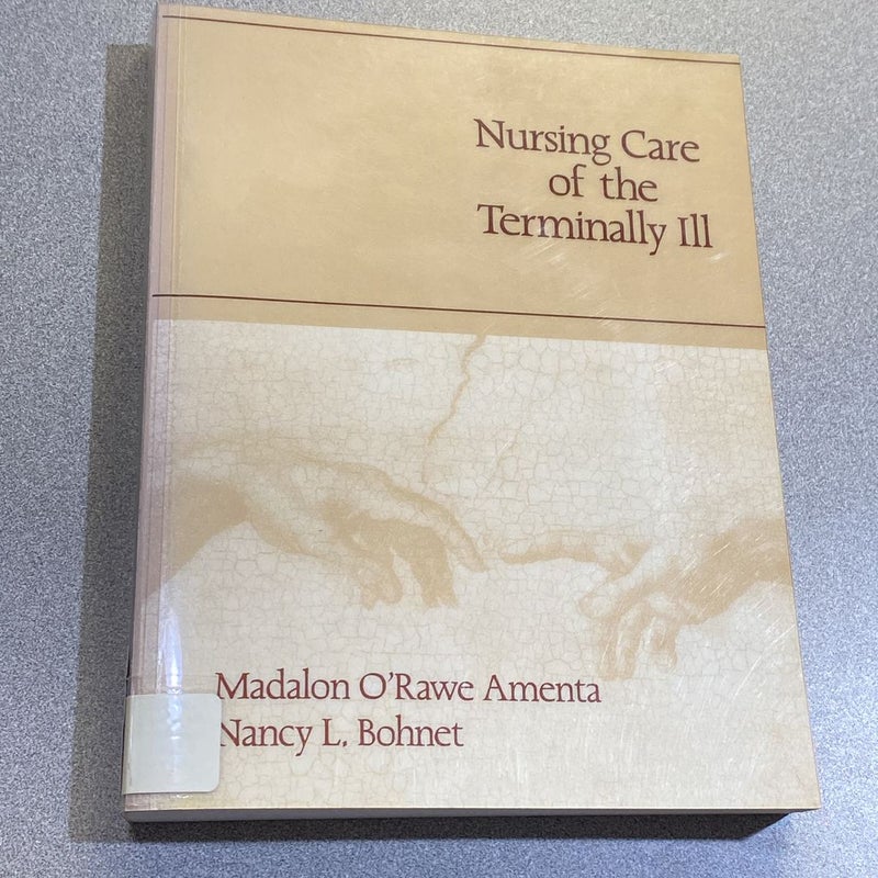 Nursing Care of the Terminally Ill by Madalon O'Rawe Amenta, Nancy L ...