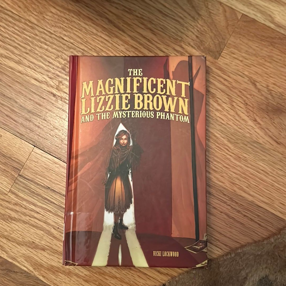 The Magnificent Lizzie Brown and the Mysterious Phantom by Vicki Lockwood, Stephanie Hans