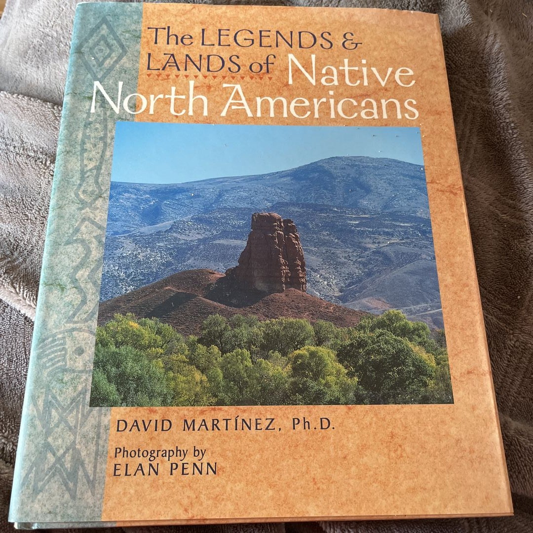 The Legends and Lands of Native North Americans by Elan Penn, David ...