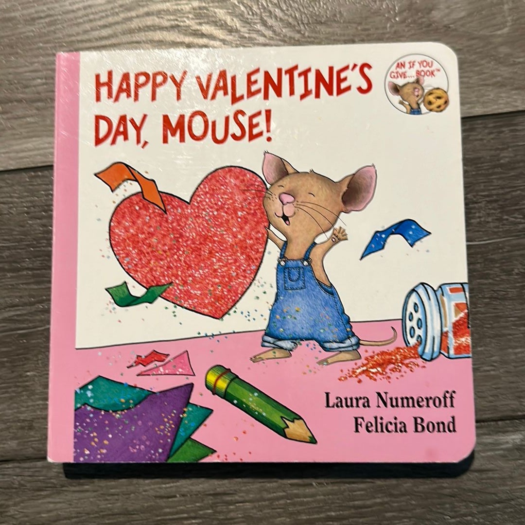 Happy Valentine's Day, Mouse! by Laura Numeroff