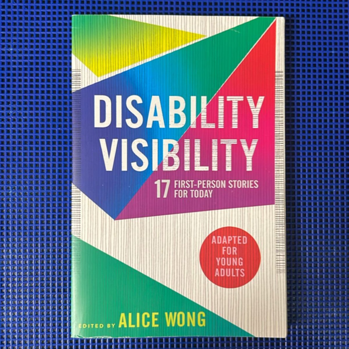 Disability Visibility (Adapted for Young Adults) by Alice Wong