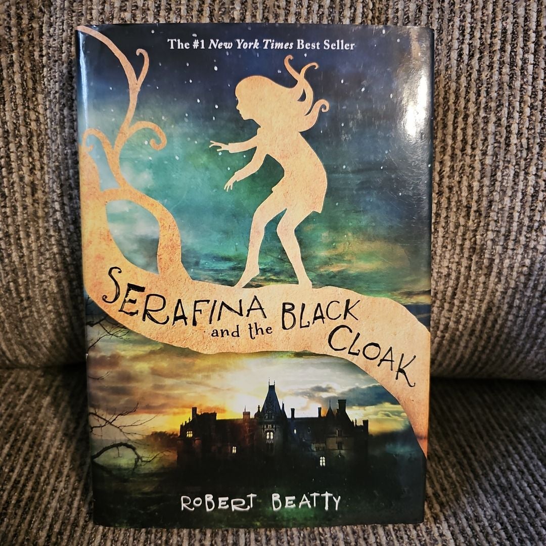 Serafina and the Black Cloak (the Serafina Series Book 1) by Robert Beatty