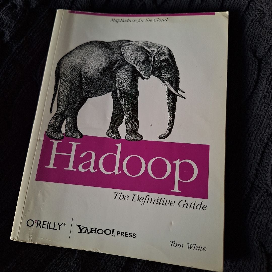 Hadoop: the Definitive Guide by Tom White