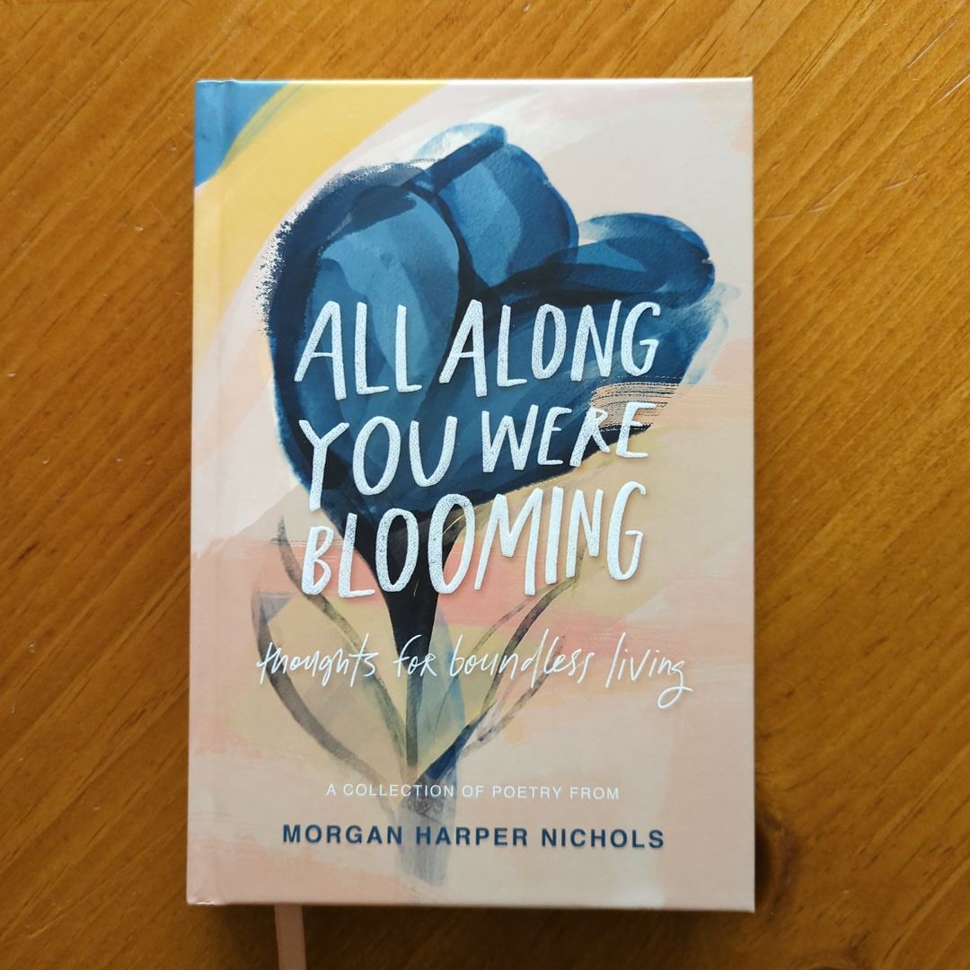 All along You Were Blooming by Morgan Harper Nichols