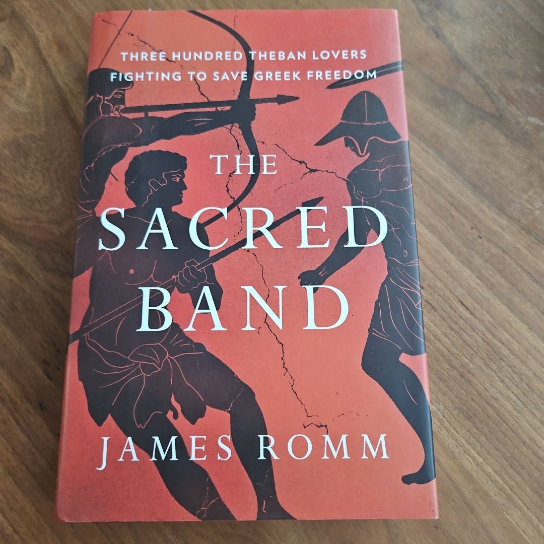 The Sacred Band by James Romm