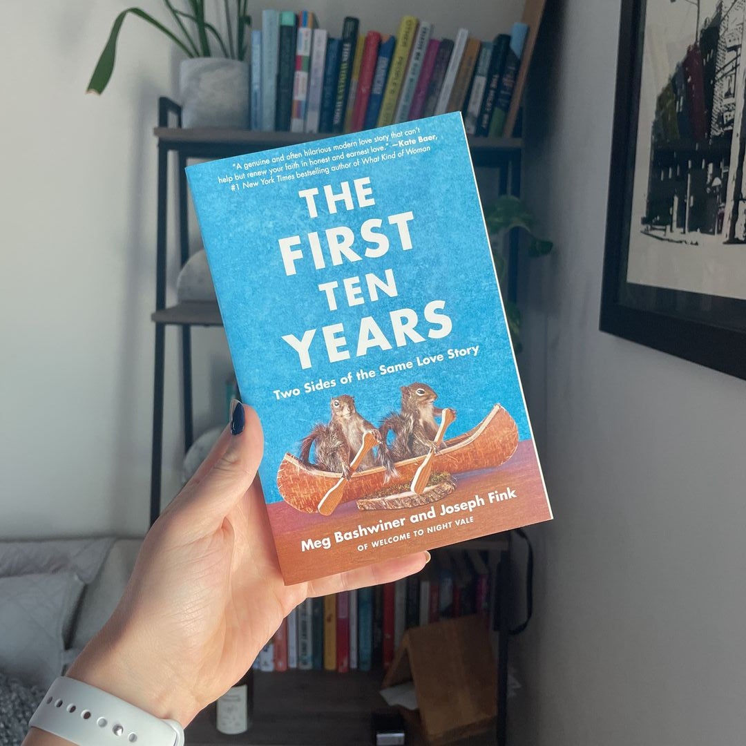 The First Ten Years by Joseph Fink, Meg Bashwiner