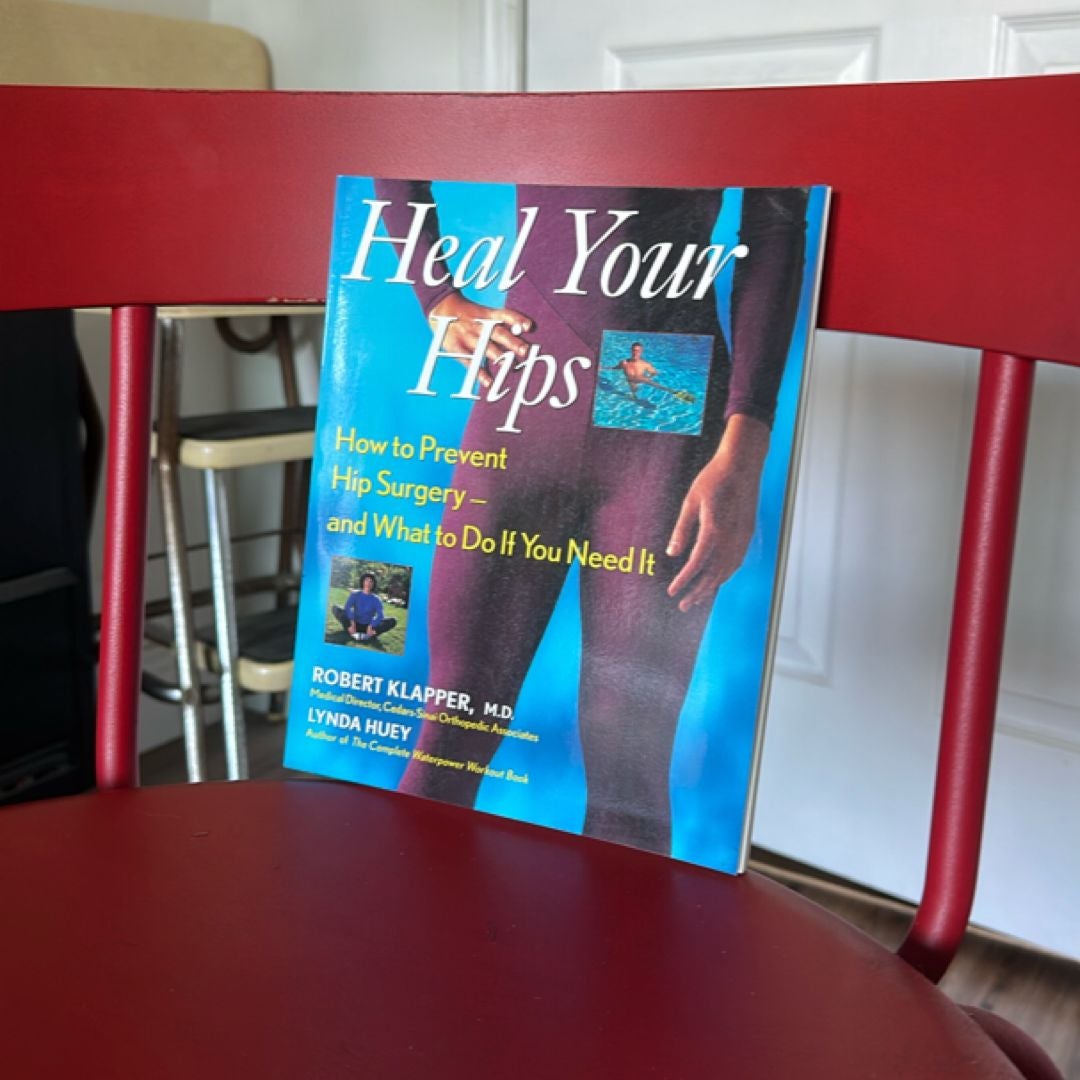Heal Your Hips by Robert Klapper, Lynda Huey