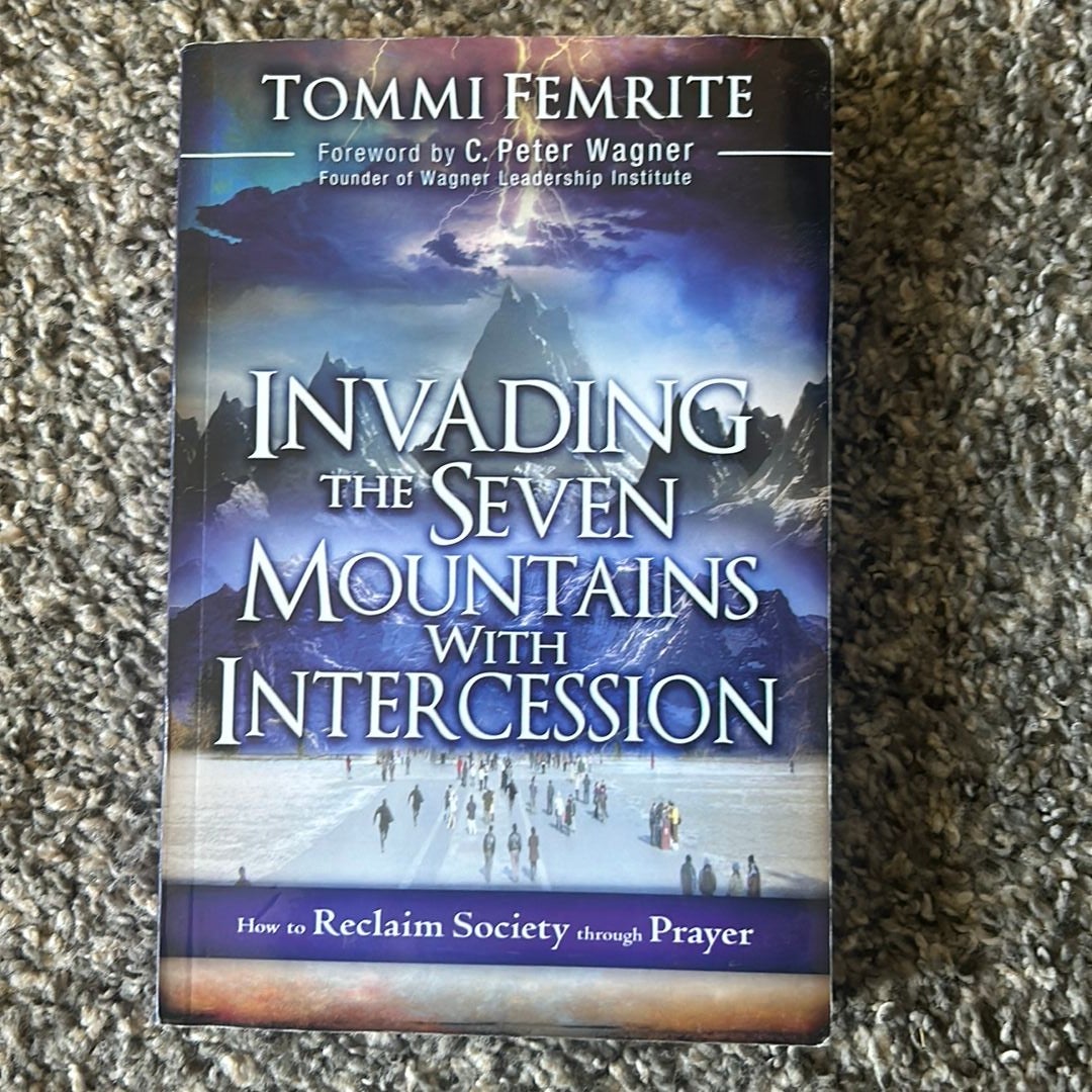 Invading the Seven Mountains with Intercession by Tommi Femrite