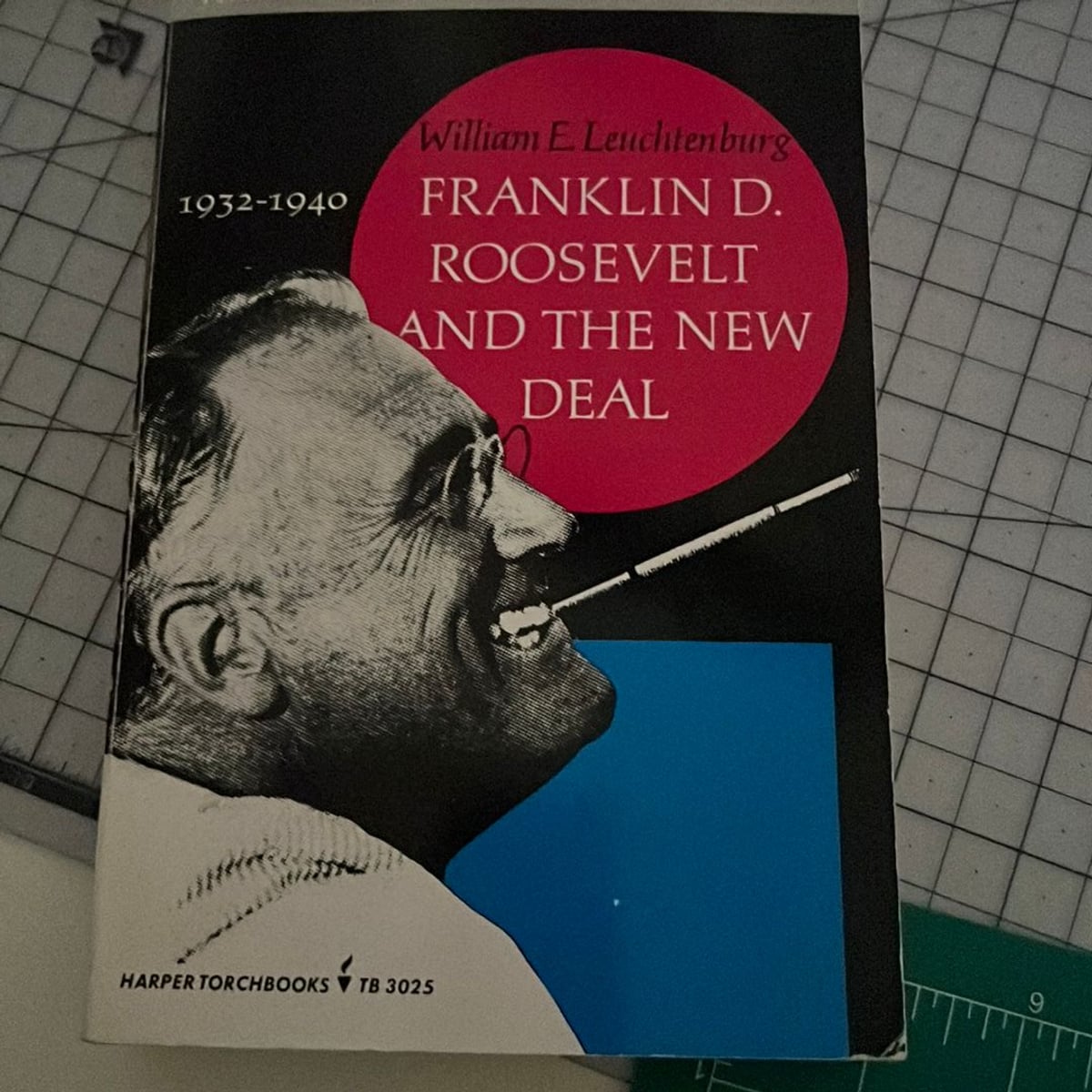 Franklin D. Roosevelt and the New Deal by William E. Leuchtenburg