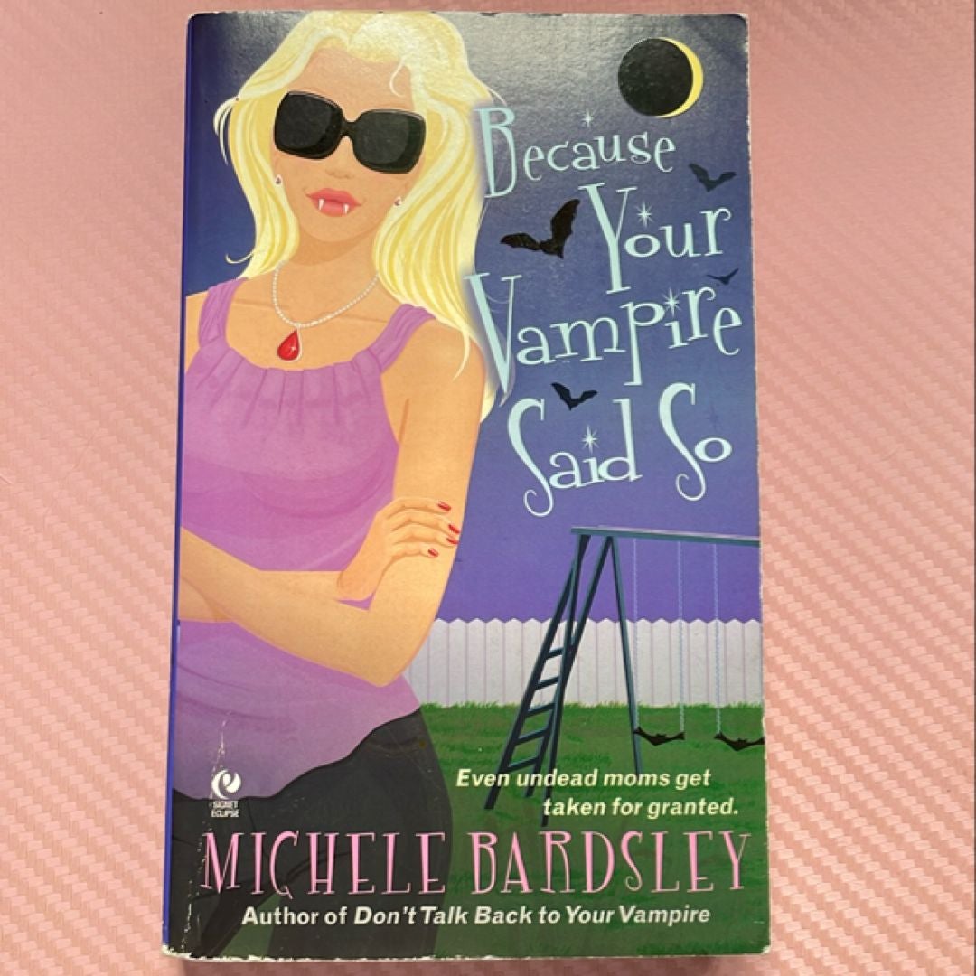 Because Your Vampire Said So by Michele Bardsley