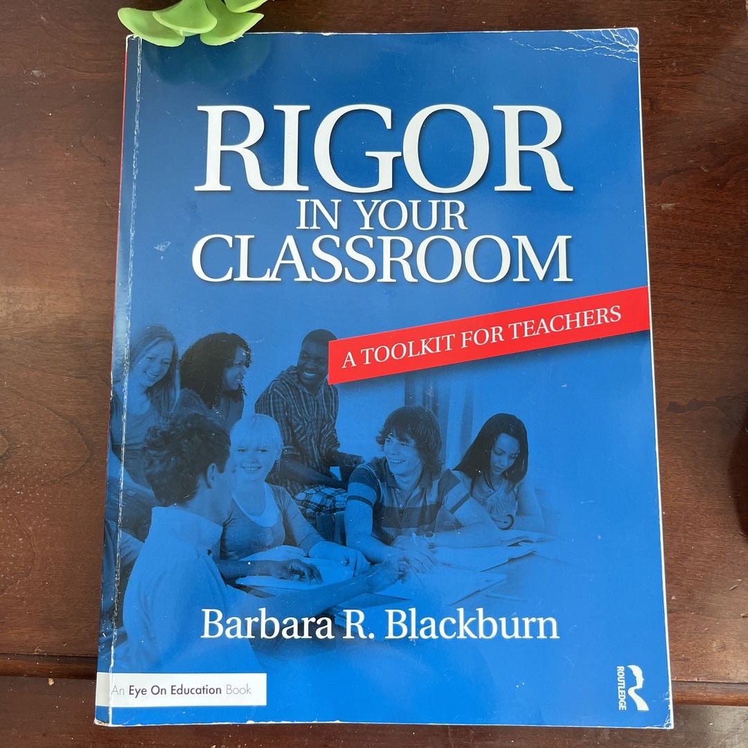 Rigor in Your Classroom by Barbara R. Blackburn