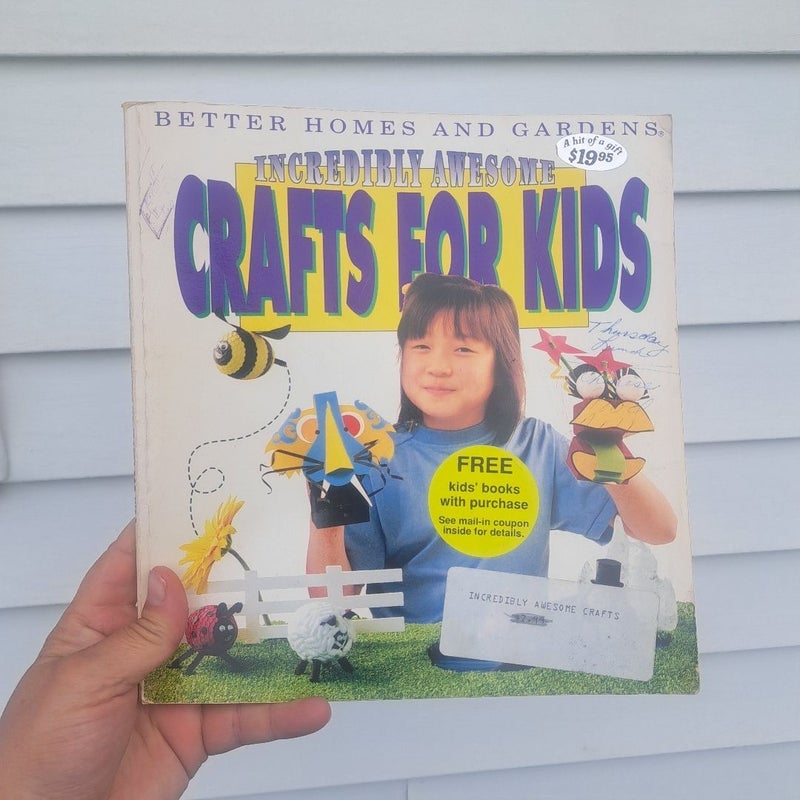 Incredibly Awesome Crafts for Kids by Better Homes and Gardens Editors