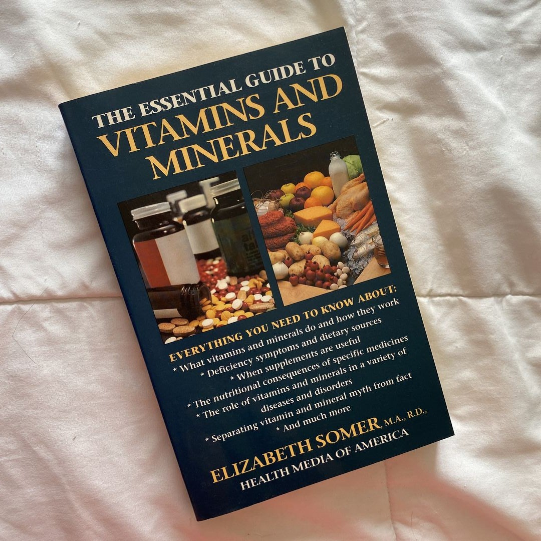The Essential Guide to Vitamins and Minerals by Elizabeth Somer