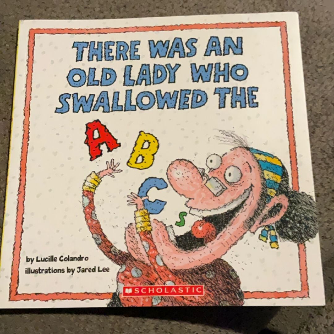 There Was an Old Lady Who Swallowed the ABCs by Lucille Colandro